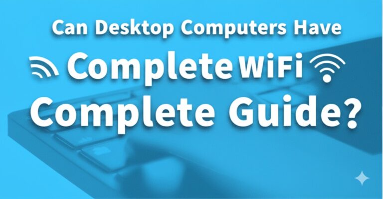 Can Desktop Computers Have WiFi? A Complete Guide - Computer Site ...