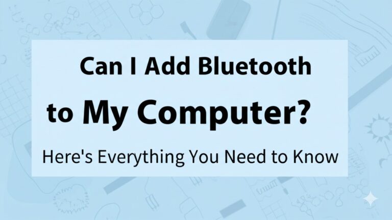 Can I Add Bluetooth to My Computer? Here’s Everything You Need to Know - Computer Site Engineering