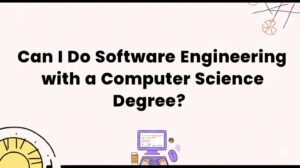 Can I Do Software Engineering with a Computer Science Degree ...