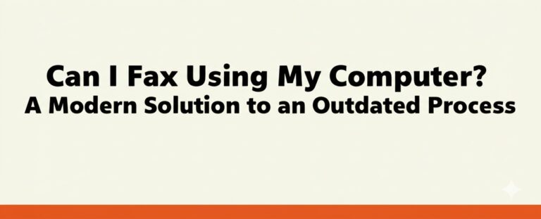 Can I Fax Using My Computer? A Modern Solution to an Outdated Process ...